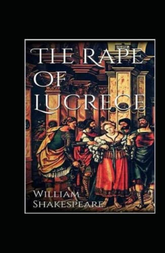 THE RAPE OF LUCRECE Annotated by William Shakespeare | Goodreads