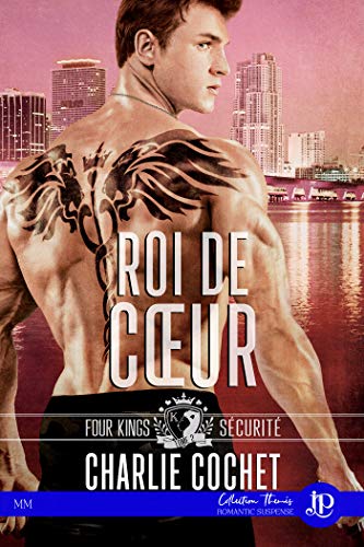 Roi de coeur: Four Kings sécurité #2 by Charlie Cochet | Goodreads