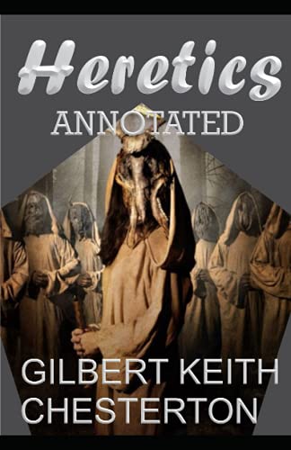 Heretics Annotated by G.K. Chesterton | Goodreads