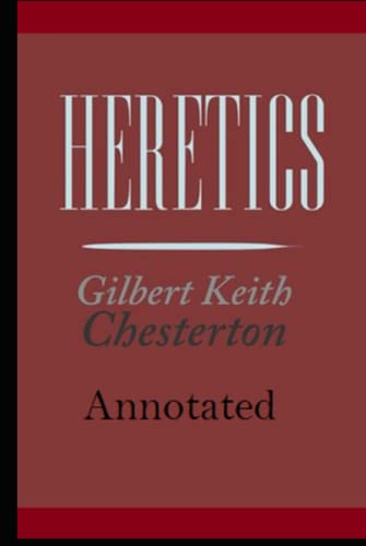 Heretics Annotated by G.K. Chesterton | Goodreads