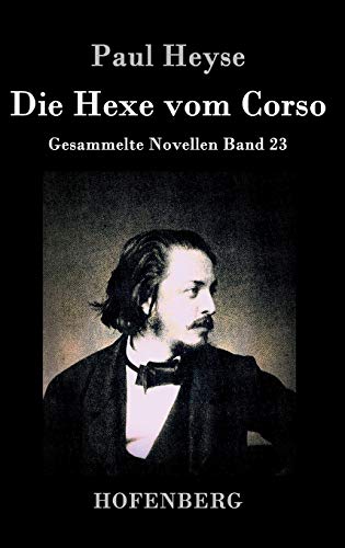 Die Hexe vom Corso: Gesammelte Novellen Band 23 by Paul Heyse | Goodreads