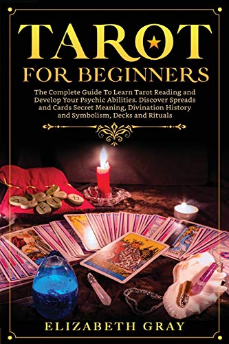 Tarot for Beginners: The Complete Guide To Learn Tarot Reading and Develop Your Psychic ...