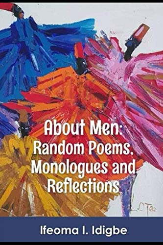 About Men: Random Poems, Monologues and Reflections by Ifeoma I. Idigbe ...