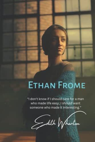 Ethan Frome: “I don't know if I should care for a man who made life ...