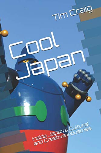 Cool Japan: Inside Japan's Cultural and Creative Industries by Timothy ...