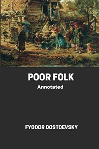 Poor Folk Annotated by Fyodor Dostoevsky | Goodreads