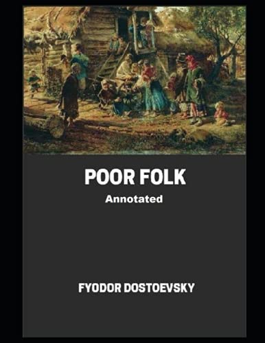 Poor Folk Annotated by Fyodor Dostoevsky | Goodreads