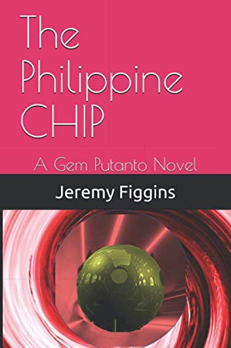 The Philippine CHIP: A Gem Putanto Novel by Jeremy Figgins | Goodreads