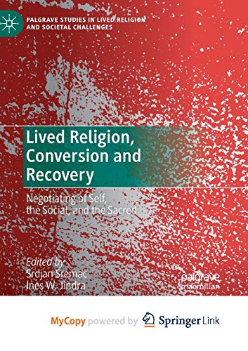 Lived Religion, Conversion and Recovery: Negotiating of Self, the ...