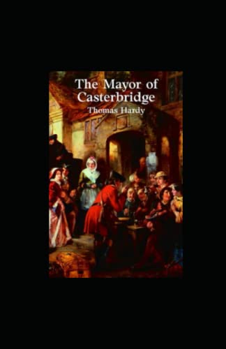The Mayor of Casterbridge: Annotated by Thomas Hardy | Goodreads