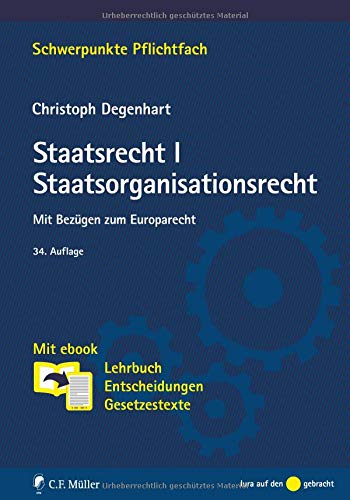 Staatsrecht I. Staatsorganisationsrecht: Mit Bezügen zum Europarecht ...