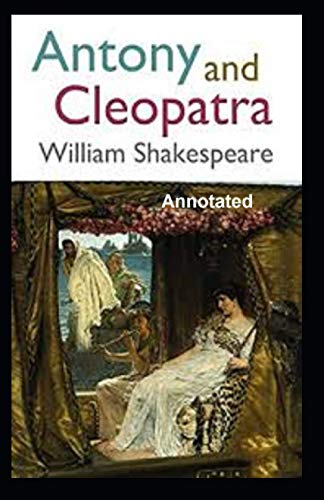 Antony and Cleopatra Annotated by William Shakespeare | Goodreads