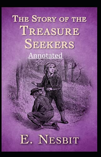 The Story of the Treasure Seekers Annotated by E. Nesbit | Goodreads