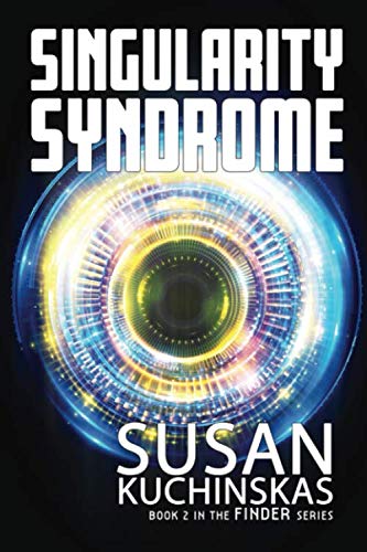 Singularity Syndrome: Finder Series: Book Two by Susan Kuchinskas | Goodreads