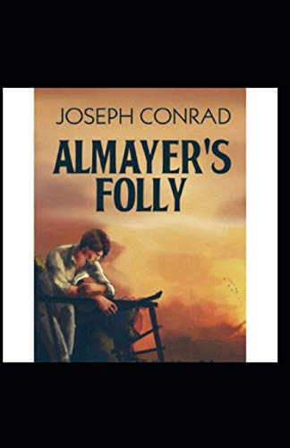 Almayer's Folly Annotated by Joseph Conrad | Goodreads