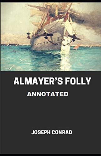 Almayer's Folly Annotated by Joseph Conrad | Goodreads