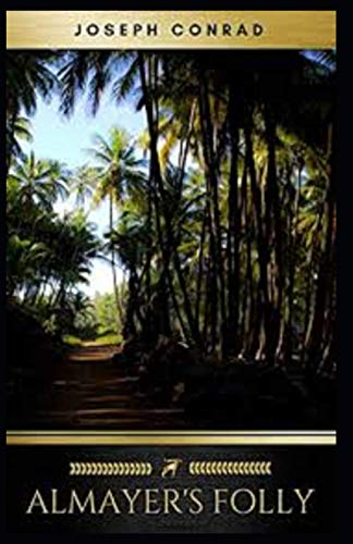 Almayer's Folly annotated by Joseph Conrad | Goodreads