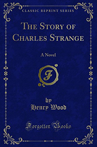 The Story of Charles Strange: A Novel by Mrs. Henry Wood | Goodreads