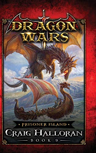 Prisoner Island: Dragon Wars - Book 9 by Craig Halloran | Goodreads