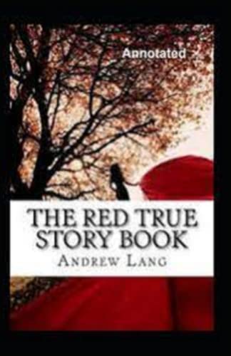 The Red True Story Book Annotated by Andrew Lang | Goodreads