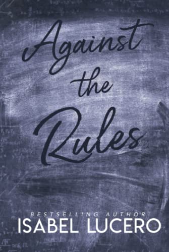 Against the Rules by Isabel Lucero | Goodreads