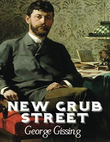 New Grub Street (Annotated) by George Gissing | Goodreads