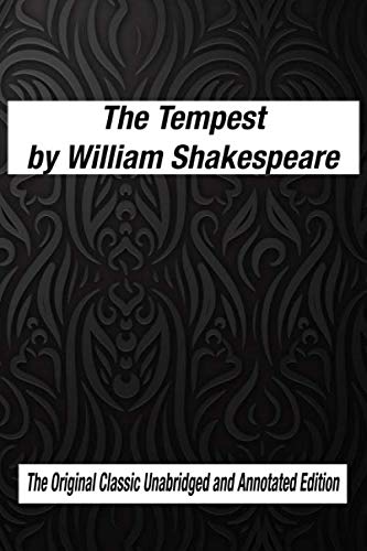 The Tempest by William Shakespeare The Original Classic Unabridged and Annotated Edition: The ...