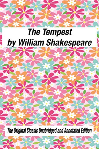 The Tempest by William Shakespeare The Original Classic Unabridged and Annotated Edition: The ...