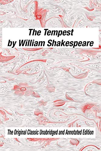 The Tempest by William Shakespeare The Original Classic Unabridged and Annotated Edition: The ...
