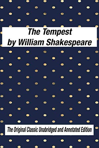 The Tempest by William Shakespeare The Original Classic Unabridged and Annotated Edition: The ...