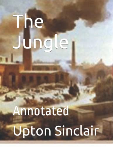 The Jungle: Annotated by Upton Sinclair | Goodreads