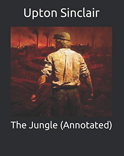 The Jungle (Annotated) by Upton Sinclair | Goodreads