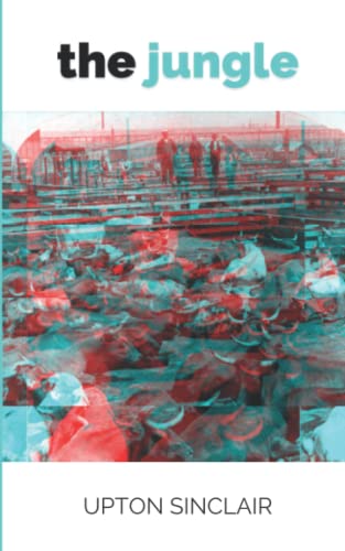 The Jungle: (Annotated) by Upton Sinclair | Goodreads