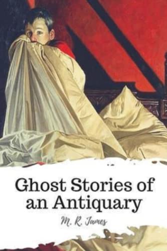 Ghost Stories of an Antiquary (Annotated) by M.R. James | Goodreads