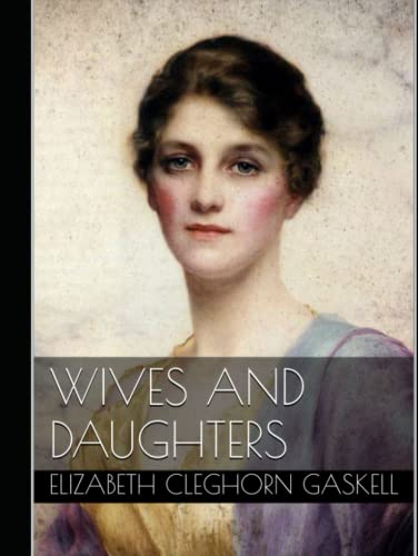 Wives and Daughters (Annotated) by Elizabeth Gaskell | Goodreads