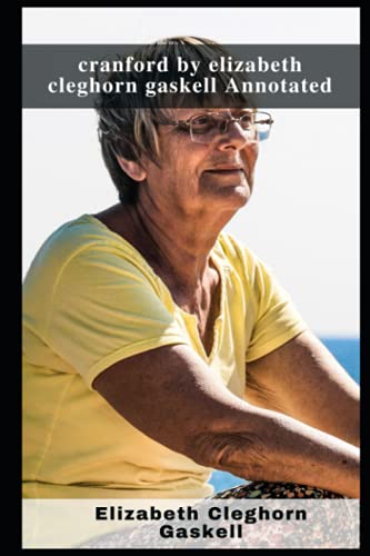 cranford by elizabeth cleghorn gaskell Annotated by Elizabeth Gaskell ...