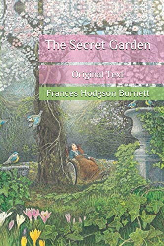 The Secret Garden: Original Text by Frances Hodgson Burnett | Goodreads