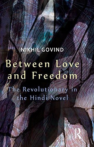 Between Love and Freedom: The Revolutionary in the Hindi Novel by ...