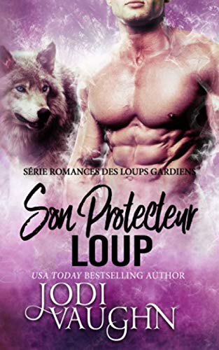 Son Protecteur Loup (Romances des Loups Gardiens) by Jodi Vaughn ...