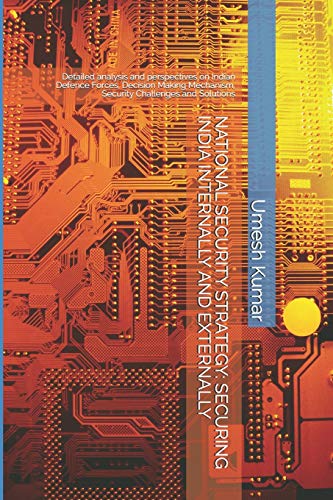 NATIONAL SECURITY STRATEGY: SECURING INDIA INTERNALLY AND EXTERNALLY ...