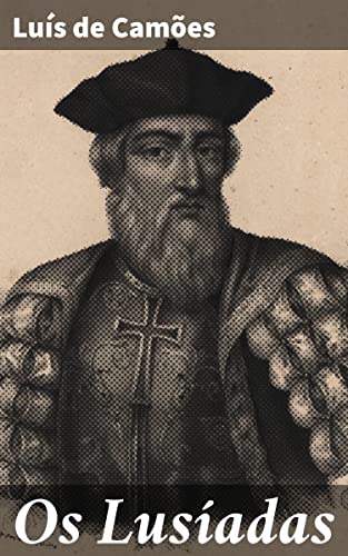 Os Lusíadas: Epopeia da grandiosidade lusitana e da busca por novos ...