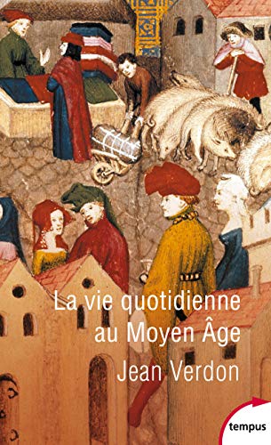 La vie quotidienne au Moyen Âge by Jean Verdon | Goodreads