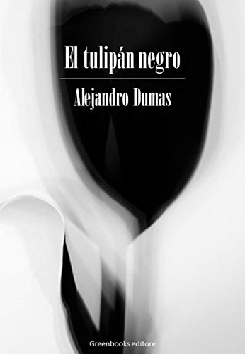 El tulipán negro (Spanish Edition) by Alexandre Dumas | Goodreads