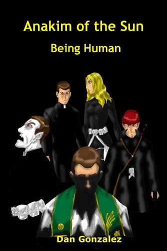 Anakim of the Sun : Being Human by Dan González | Goodreads