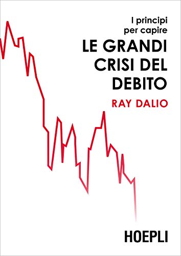 I principi per capire le grandi crisi del debito : by Ray Dalio | Goodreads