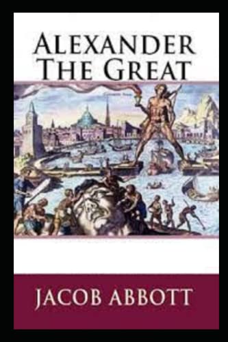 Alexander the Great illustrated by Jacob Abbot | Goodreads