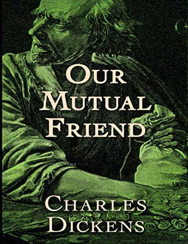 Our Mutual Friend: (Annotated Edition) by Charles Dickens | Goodreads
