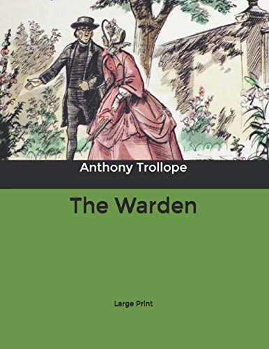 The Warden: Large Print by Anthony Trollope | Goodreads