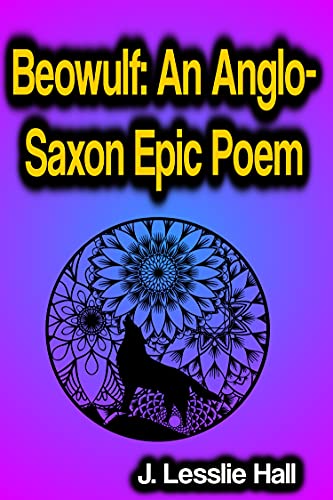 Beowulf An Anglo-Saxon Epic Poem by J. Lesslie Hall | Goodreads