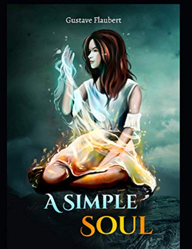 A Simple Soul: Annotated by Gustave Flaubert | Goodreads